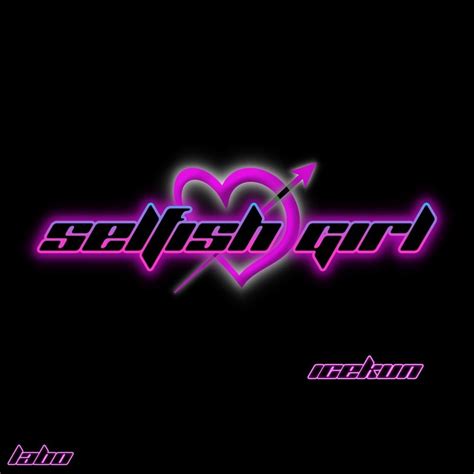 Icekun Selfish Girl Lyrics Genius Lyrics