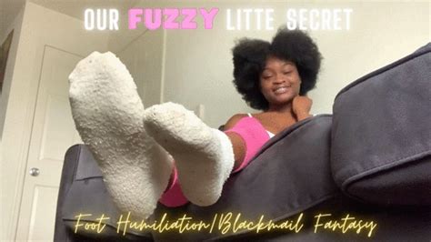 Our Fuzzy L Secret Foot Humiliation B Fantasy