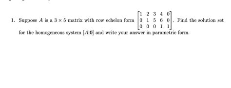 Solved 1 Suppose A Is A 3×5 Matrix With Row Echelon Form