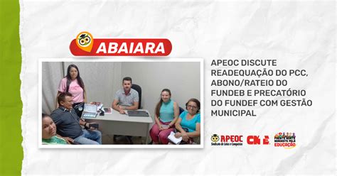 ABAIARA APEOC DISCUTE READEQUAÇÃO DO PCC ABONO RATEIO DO FUNDEB E