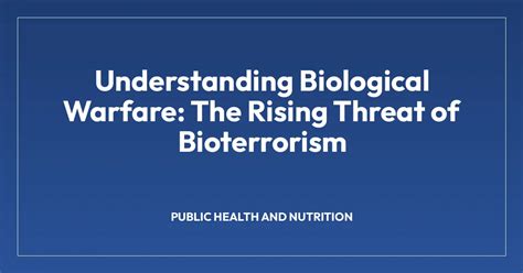 Understanding Biological Warfare The Rising Threat Of Bioterrorism Socio Health