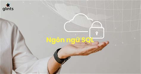 Sql Là Gì Tại Sao Bạn Nên Học Ngôn Ngữ Sql Ngay Bây Giờ Kabala Career
