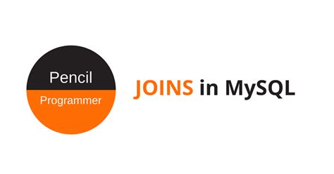 Joins In MySQL Pencil Programmer