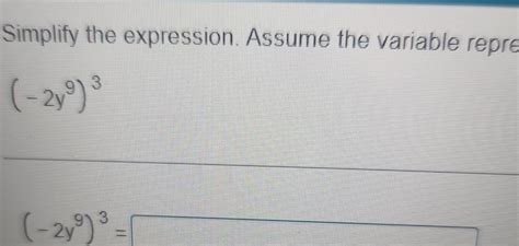 Solved Simplify The Expression Assume The Variable