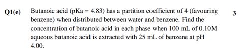 Solved Q1ebutanoic Acid Pka483 ﻿has A Partition