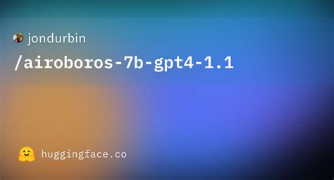 Jondurbin Airoboros 7b Gpt4 1 1 Hugging Face