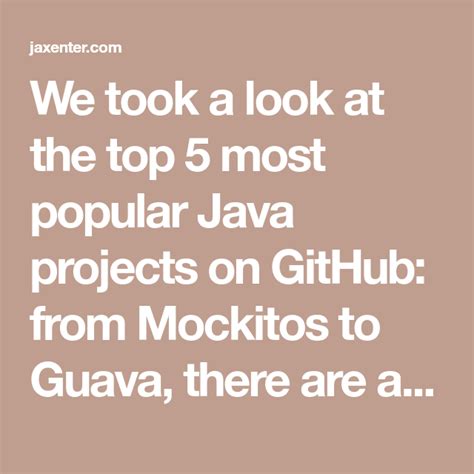 We Took A Look At The Top 5 Most Popular Java Projects On Github From Mockitos To Guava There