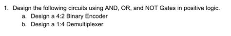 Solved Design The Following Circuits Using And Or And Not Gates In