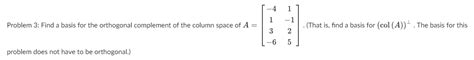 Solved 4 1 1 Problem 3 Find A Basis For The Orthogonal Chegg Com