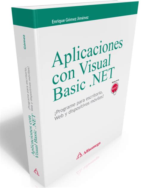 Aplicaciones Con Visual Basic Net ¡programe Para Escritorio Web Y