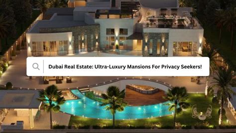 Dubai Real Estate Ultra Luxury Mansions For Privacy