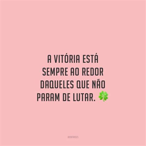 40 Frases ânimo Para Você Que Precisa Dar Uma Levantada No Astral