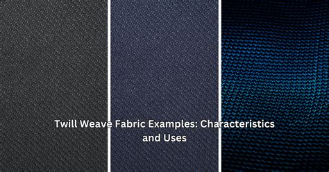 Twill Weave Fabric Examples Characteristics And Uses Fabric