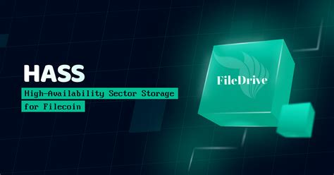 Filedrive News Hass High Availability Sector Storage For Filecoin