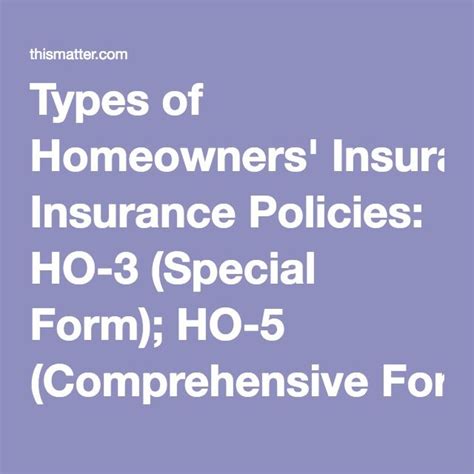 Types Of Homeowners Insurance Policies Ho 3 Special Form Ho 5 Comprehensive Form Ho 2