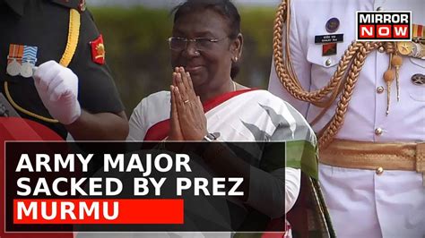 President Murmu Sacks Army Major For Allegedly Sharing Sensitive Info