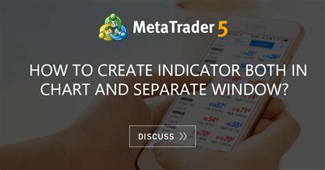 How To Create Indicator Both In Chart And Separate Window Indices