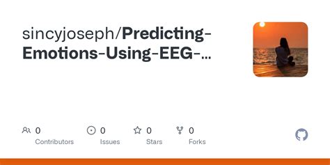 Github Sincyjosephpredicting Emotions Using Eeg Data And Recurrent Neural Networks