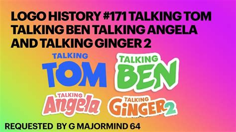 Logo History 171 Talking Tom Talking Ben Talking Angela And Talking Ginger 2 Youtube
