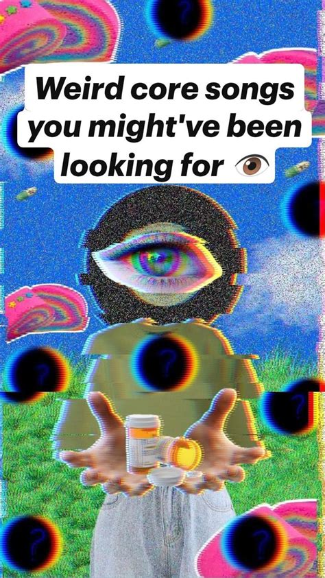 Weird Core Songs You Mightve Been Looking For 👁️ Testi Delle Canzoni