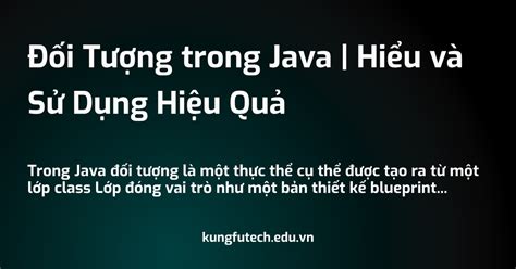 Đối Tượng Trong Java Hiểu Và Sử Dụng Hiệu Quả