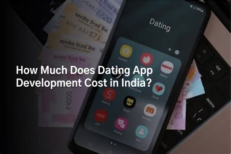 How Much Does Dating App Development Cost In India Db Tech