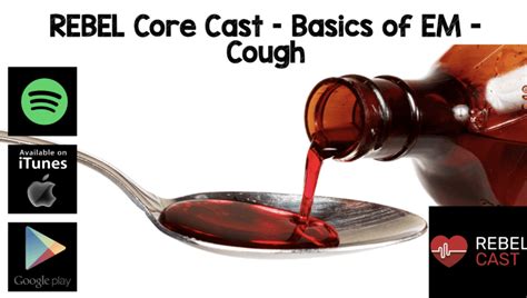 REBEL Cast Basics Of EM Cough REBEL EM Emergency Medicine Blog
