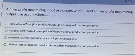 Solved A Firms Profit Maximizing Input Use Occurs