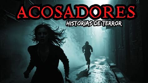 Historias De Terror De Acosadores Historias Reales YouTube