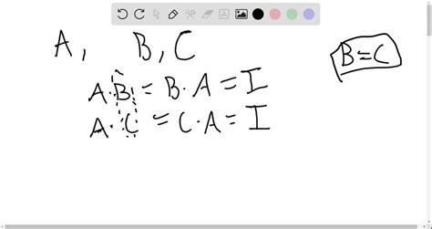 Solved Prove That If There Are Two Matrices 𝐁 And 𝐂 Such That 𝐀 𝐁 𝐈 And 𝐀 𝐂 𝐈 Then 𝐁 𝐂 This