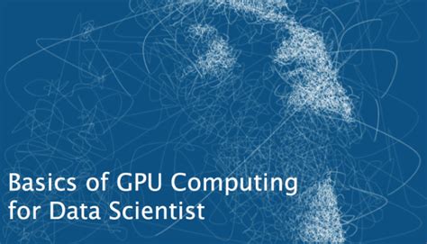 basics of gpu computing for data scientists