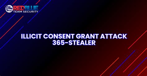 Illicit Consent Grant Attack 365 Stealer Rbt Security