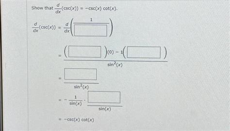 Solved Show That D Dx D Dx 1 1 Csc X Csc X