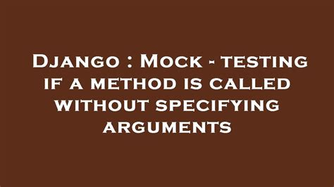 Django Mock Testing If A Method Is Called Without Specifying
