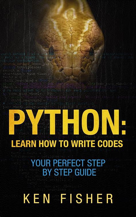 Python Learn How To Write Codes Your Perfect Step By Step Guide Fisher Ken EBook Amazon Com