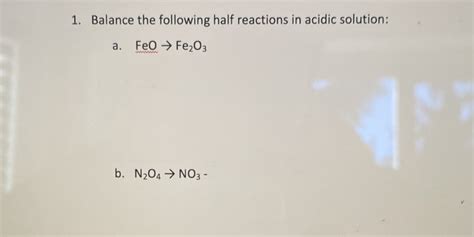 Solved 1 Balance The Following Half Reactions In Acidic Solution A Feo Course Hero