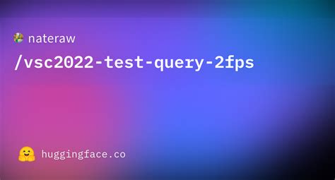 Nateraw Vsc2022 Test Query 2fps · Datasets At Hugging Face