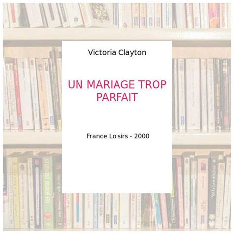 Un Mariage Trop Parfait Victoria Clayton Label Emmaüs