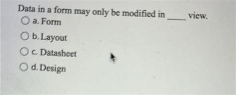 Solved Data In A Form May Only Be Modified In View A Chegg
