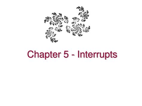 Ppt Chapter 5 Interrupts Powerpoint Presentation Free Download