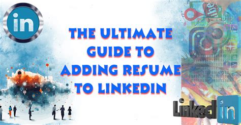 Boost Your Career The Ultimate Guide To Adding Resume To Linkedin And Mastering Linkedin