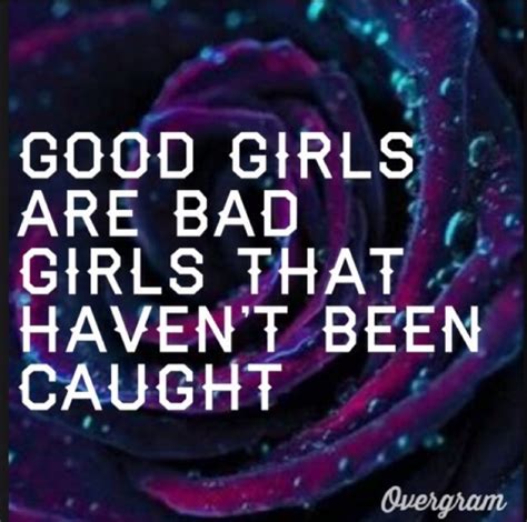 Good Girls Are Bad Girls That Havent Been Caught Quotes