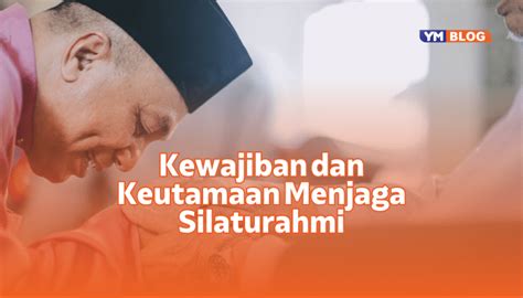 Keutamaan Menjaga Silaturahmi Dan Cara Bersilaturahmi