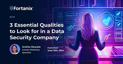 Qualities To Look For In A Data Security Company Fortanix