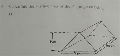 Solved A Calculate The Surface Area Of The Shape Given Below Cm Math
