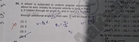 30 A Wheel Is Subjected To Uniform Angular Acceleration About Its Axis