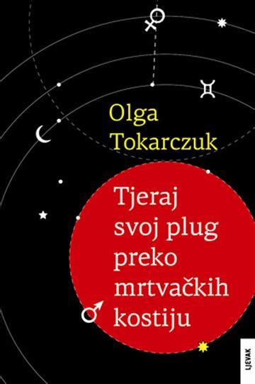 Knjiga Tjeraj svoj plug preko mrtvačkih kostiju Olga Tokarczuk