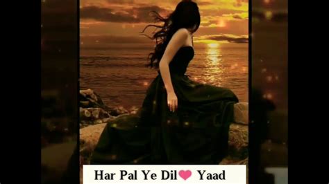 Har Pal Ye Dil Yaad Tujhe Karta Rehta Hain Female Sad Whatsapp