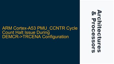 Arm Cortex A53 Pmuccntr Cycle Count Halt Issue During Demcr Trcena