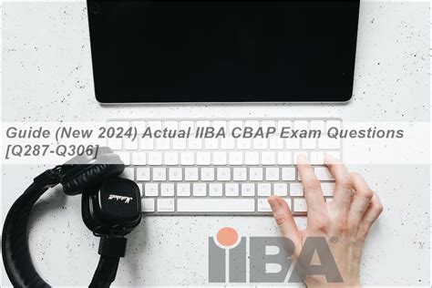 Guide New 2024 Actual Iiba Cbap Exam Questions [q287 Q306] Prep4pass